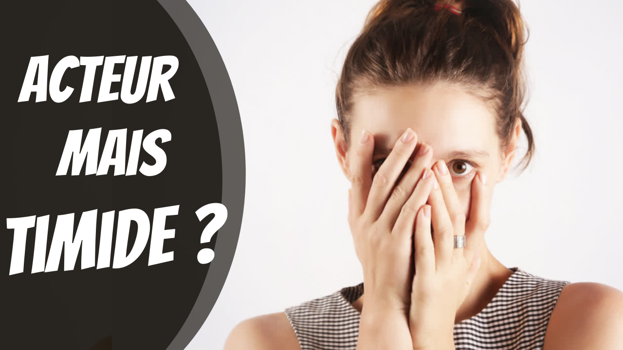 Peut-on être acteur et timide ? - Devenir Acteur